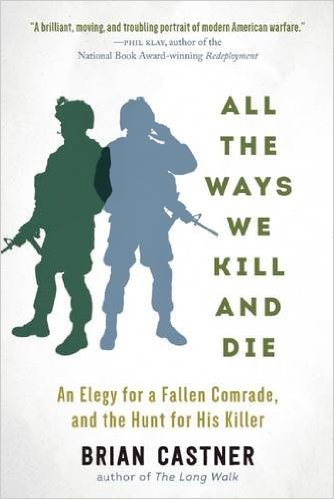 Reading War: Brian Castner’s ALL THE WAYS WE KILL AND DIE « Matthew Komatsu